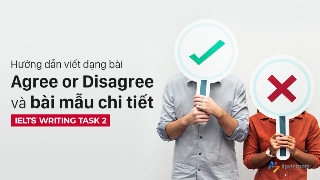 Dạng Bài Agree Or Disagree Ielts Writing Task 2 Phương Pháp Làm Bài
