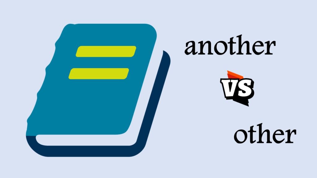 Cách phân biệt another và other chính xác nhất