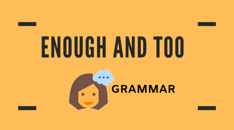 Cách sử dụng cấu trúc too enough trong tiếng Anh