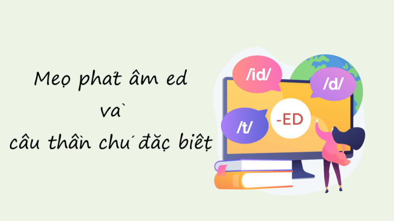 Quy tắc cách phát âm ed trong tiếng Anh